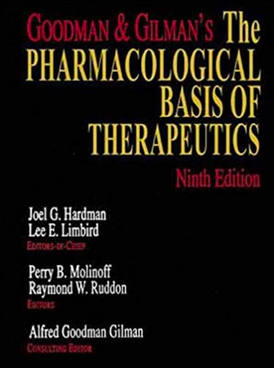 Goodman and Gilman's: The Pharmacological Basis of Therapeutics 9th ...